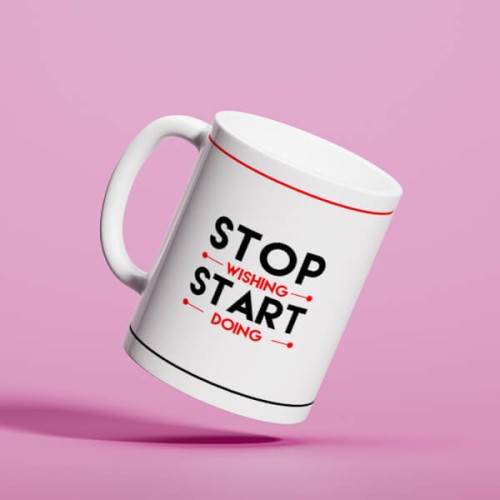 Corporate Mug Stop Wishing And Start Doing Quote Design On Mug
